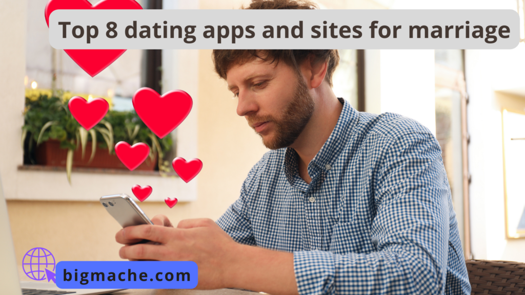 Top 8 dating apps and sites for marriage