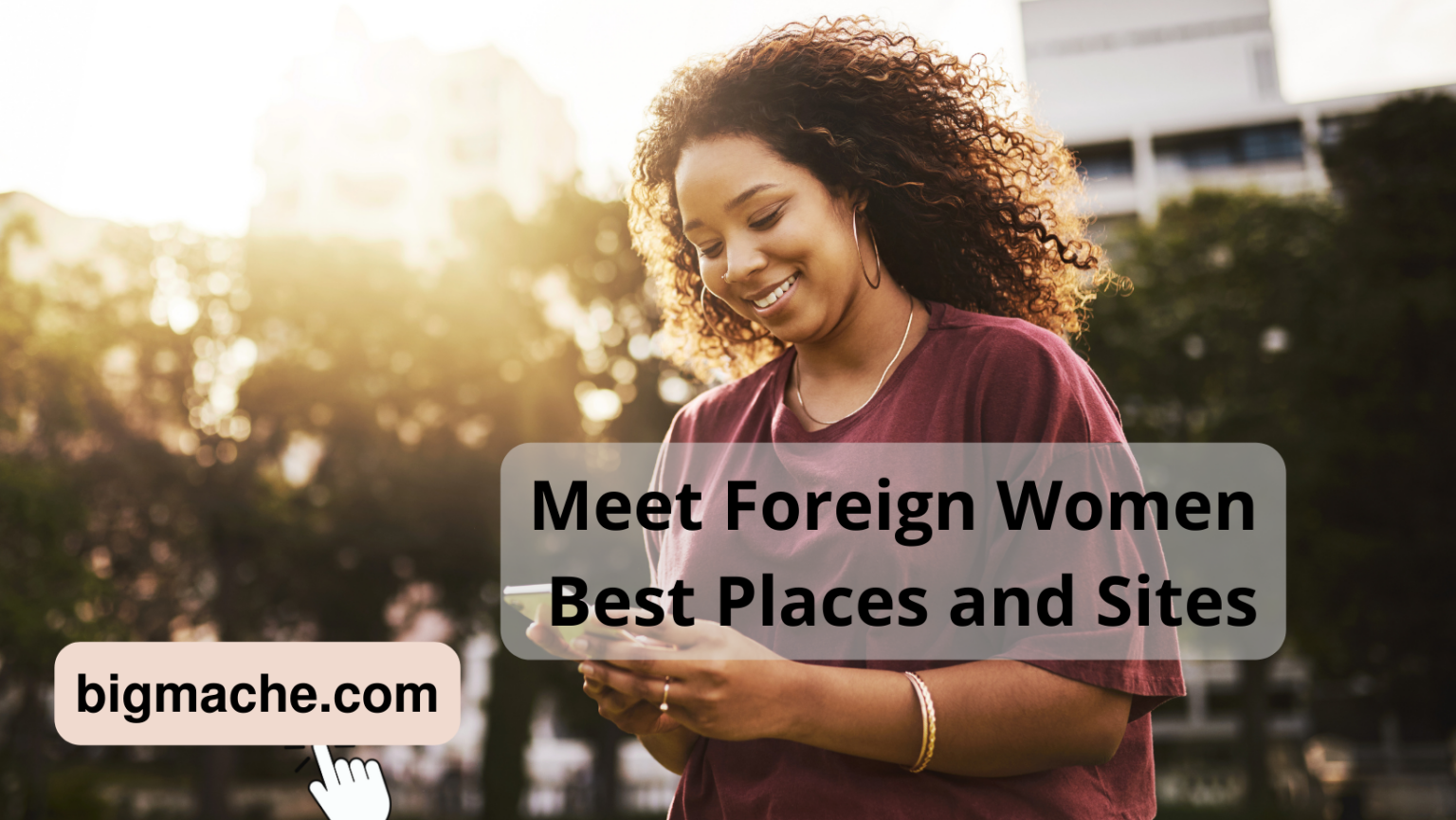 Meet Foreign Women: Best Places and Sites