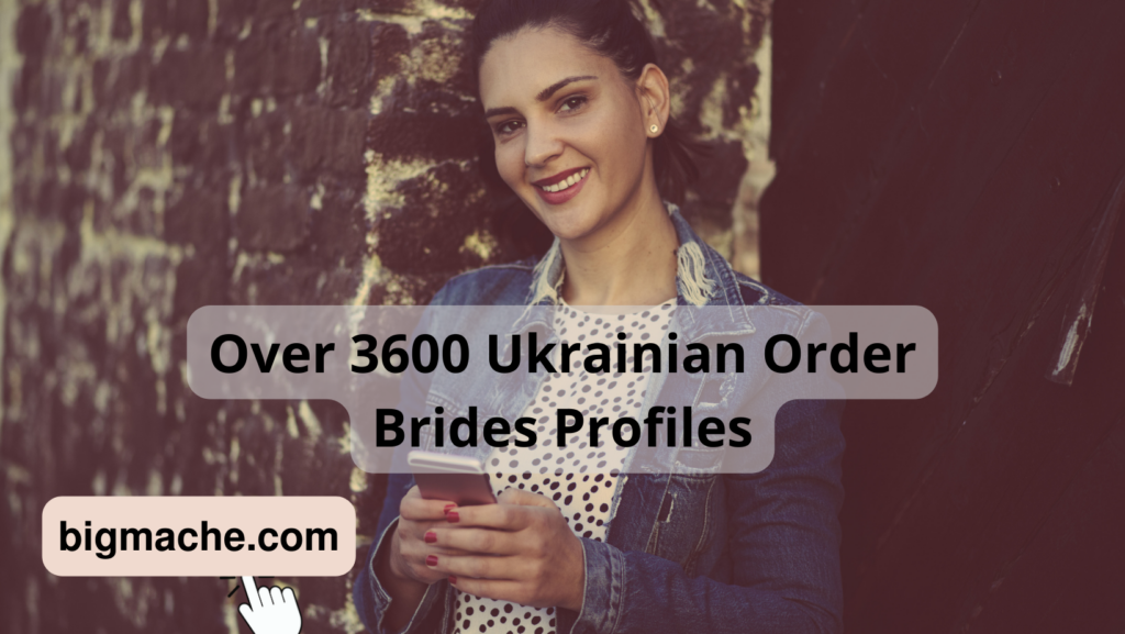 Over 3600 Ukrainian Order Brides Profiles